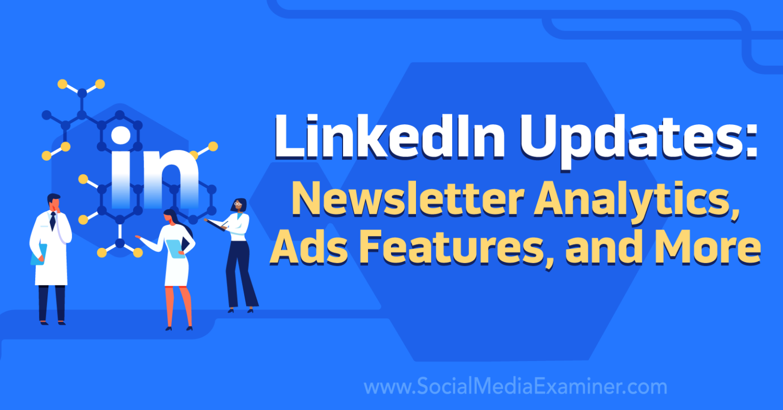 LinkedIn Updates: Newsletter Analytics, Ads Features, and More : Social ...