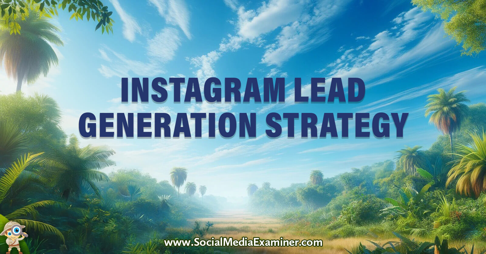 Instagram Lead Generation Strategy : Social Media Examiner