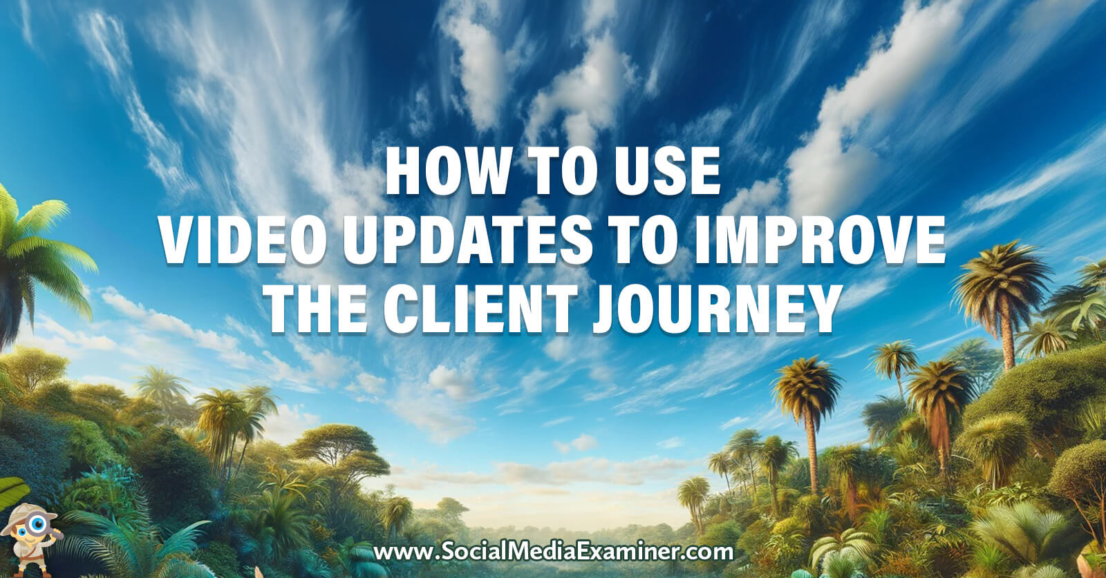 How to Use Video Updates to Improve the Client Journey : Social Media ...